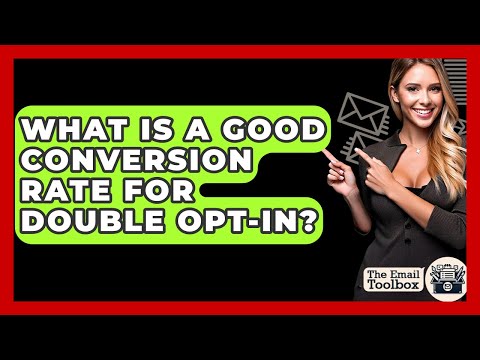 What Is A Good Conversion Rate For Double Opt-In? - TheEmailToolbox.com