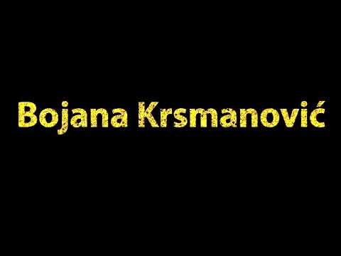How To Pronounce Bojana Krsmanovic