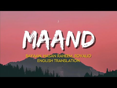 Maand - Bayaan, Hasan Raheem, Rovalio | (English Translation Lyrics)