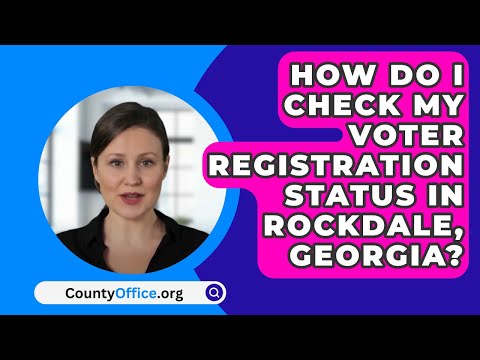 How Do I Check My Voter Registration Status In Rockdale County, Georgia? - CountyOffice.org