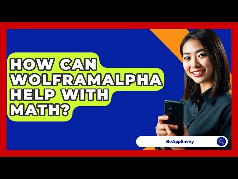 How Can WolframAlpha Help With Math? - Be App Savvy