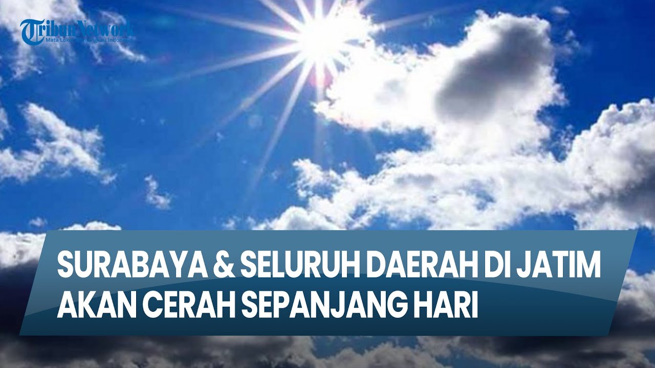 Cuaca Surabaya & Jatim hari Jumat, 30 Januari 2026 : Surabaya akan Cerah Sepanjang Hari