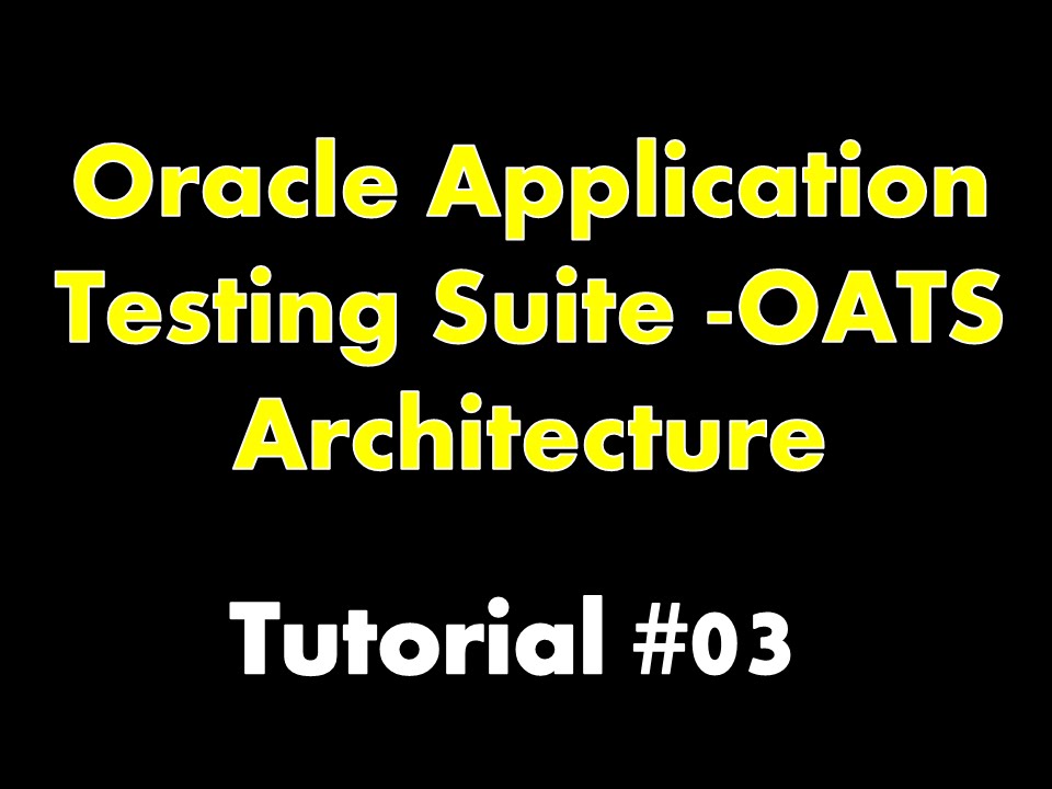 Oracle Application Testing Suite Architecture #OATS_Automation Tutorial 03