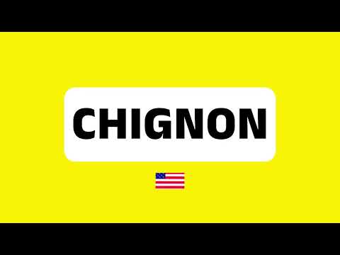 How to Pronounce Chignon (Correctly) + Real Life Examples