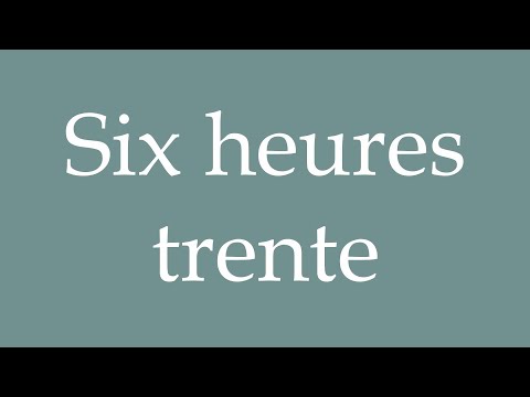 How to Pronounce ''Six heures trente'' (Six thirty) Correctly in French