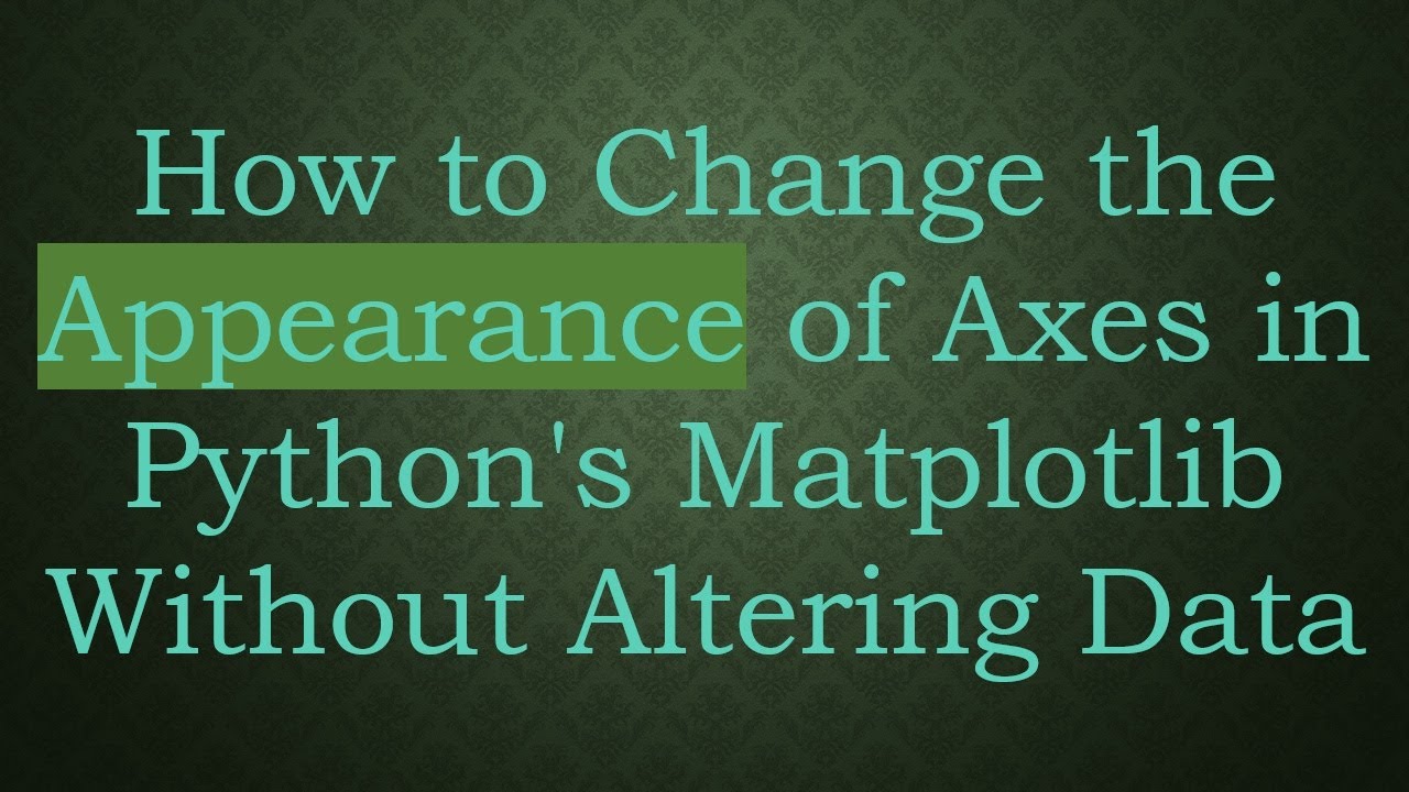 How to Change the Appearance of Axes in Python's Matplotlib Without Altering Data