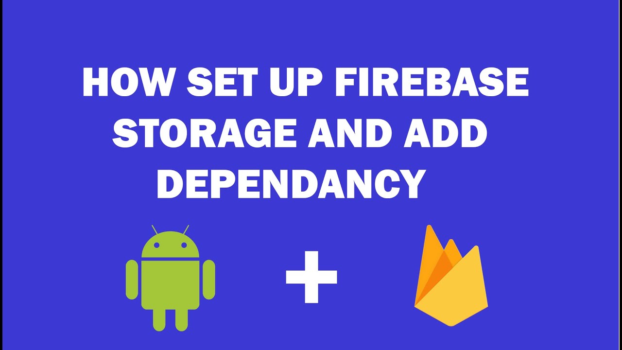 Android Firebase Storage - 1 - How Set Up Firebase Storage & Add dependancy in Android Studio