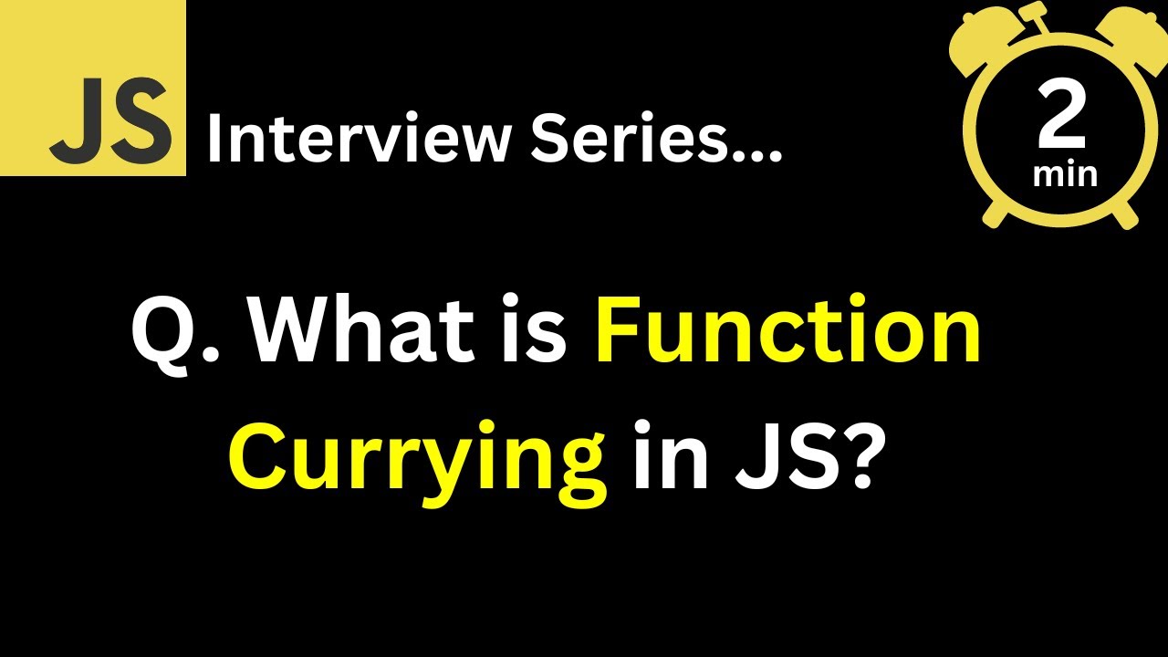 JavaScript Interview - Q What is Function Currying in JavaScript ?