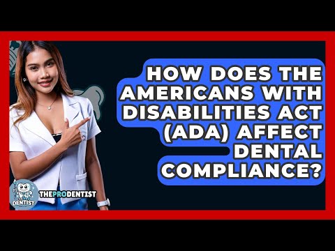 How Does The Americans With Disabilities Act (ADA) Affect Dental Compliance? - The Pro Dentist