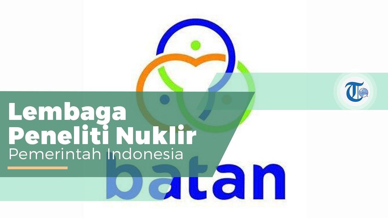 Badan Tenaga Nuklir Nasional, Lembaga Penelitian, Pengembangan, dan ...