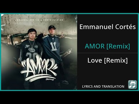 Emmanuel Cortés - AMOR [Remix] Lyrics English Translation - ft Santa Fe Klan - Spanish and English