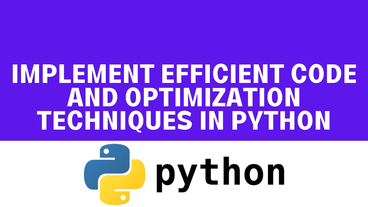 Implement Efficient Code and Optimization Techniques in Python