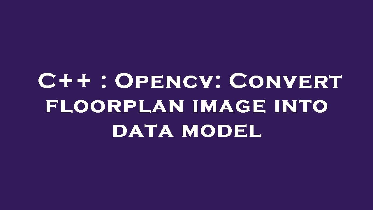 C++ : Opencv: Convert floorplan image into data model