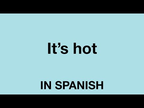 How To Say (It's hot) In Spanish