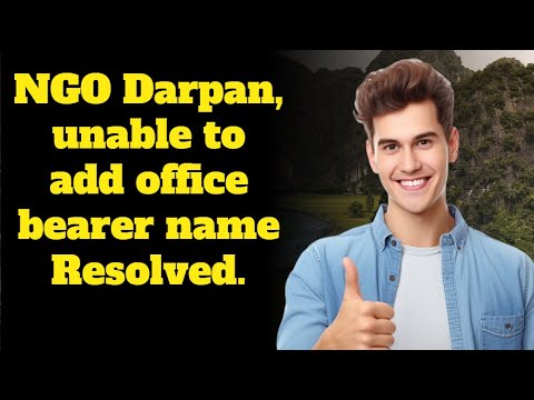 NGO Darpan, unable to add office bearer name Resolved.