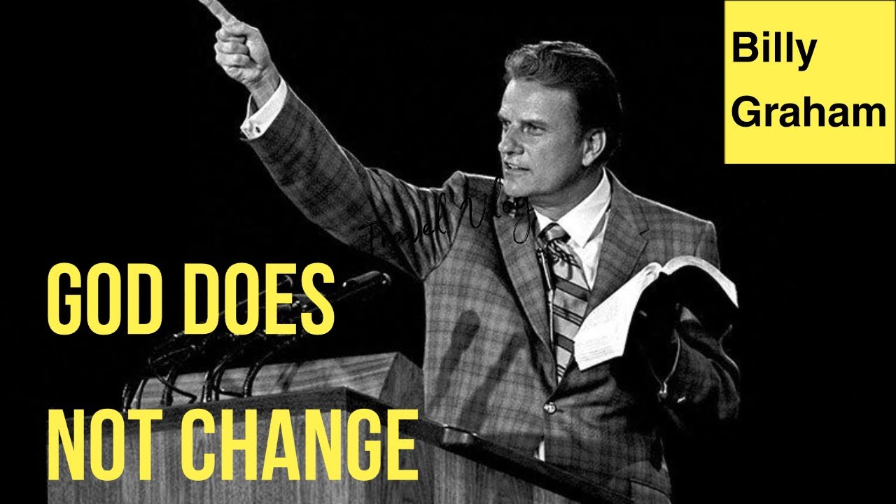 Billy Graham - God Does Not Change