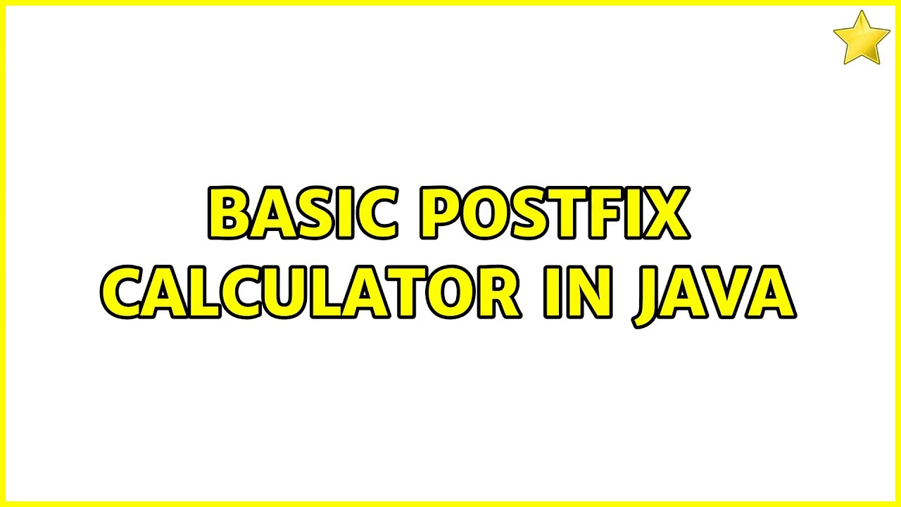 Basic Postfix Calculator in Java (4 Solutions!!)