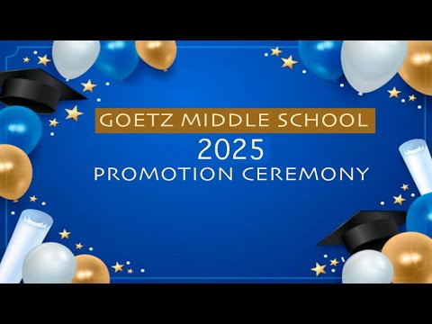 Goetz Middle School 8th Grade Promotion Ceremony - June 18th, 2025