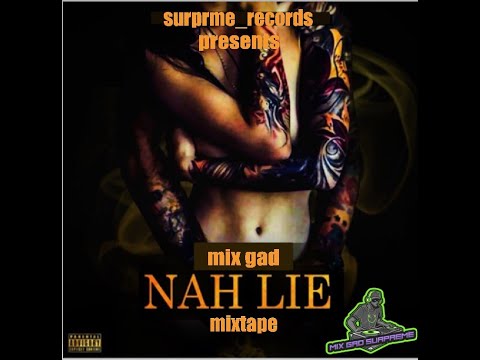 Surprme_record's in association with mix gad surpreme presents nah lie mixtape