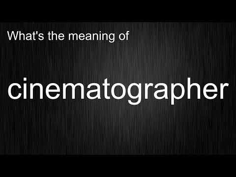 What's the meaning of "cinematographer", How to pronounce cinematographer?