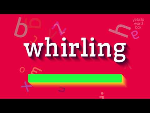 How to say "whirling"! (High Quality Voices)