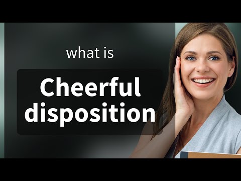 Understanding "Cheerful Disposition"