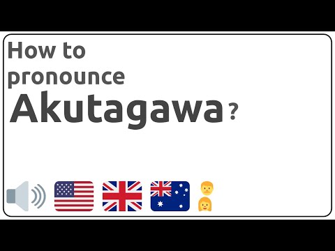How to pronounce Akutagawa in english?