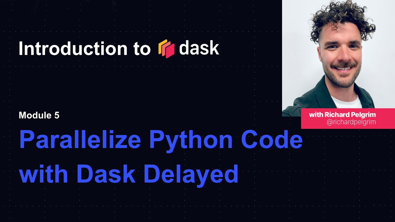 Dask Tutorial | Intro to Dask | Parallelize Python Code with Dask Delayed | Module Five