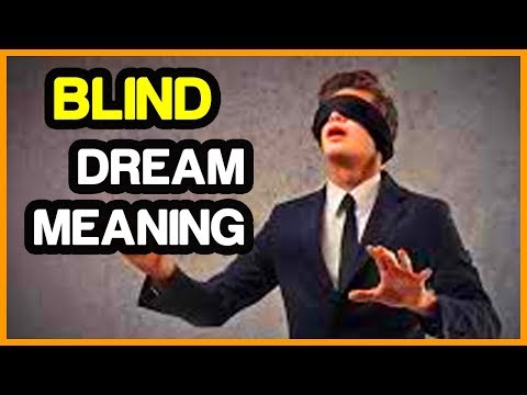 Blind Dream Meaning: Blindness Dream Interpretation