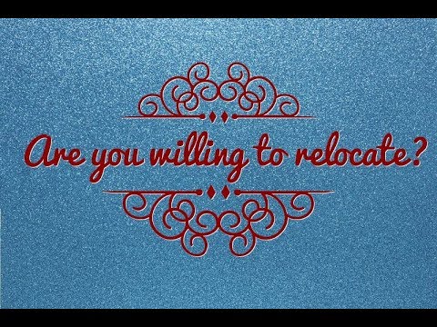 Are you willing to relocate? (Job - Interview questions)