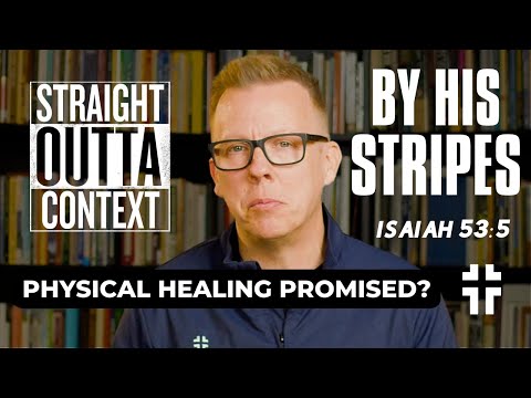 By His Stripes We Are Healed (Isaiah 53:5) | Straight Outta Context | Kyle Swanson