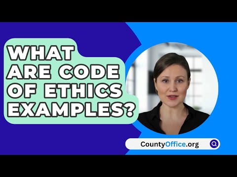 What Are Code Of Ethics Examples? - CountyOffice.org