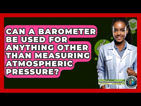 Can a Barometer Be Used for Anything Other Than Measuring Atmospheric Pressure?