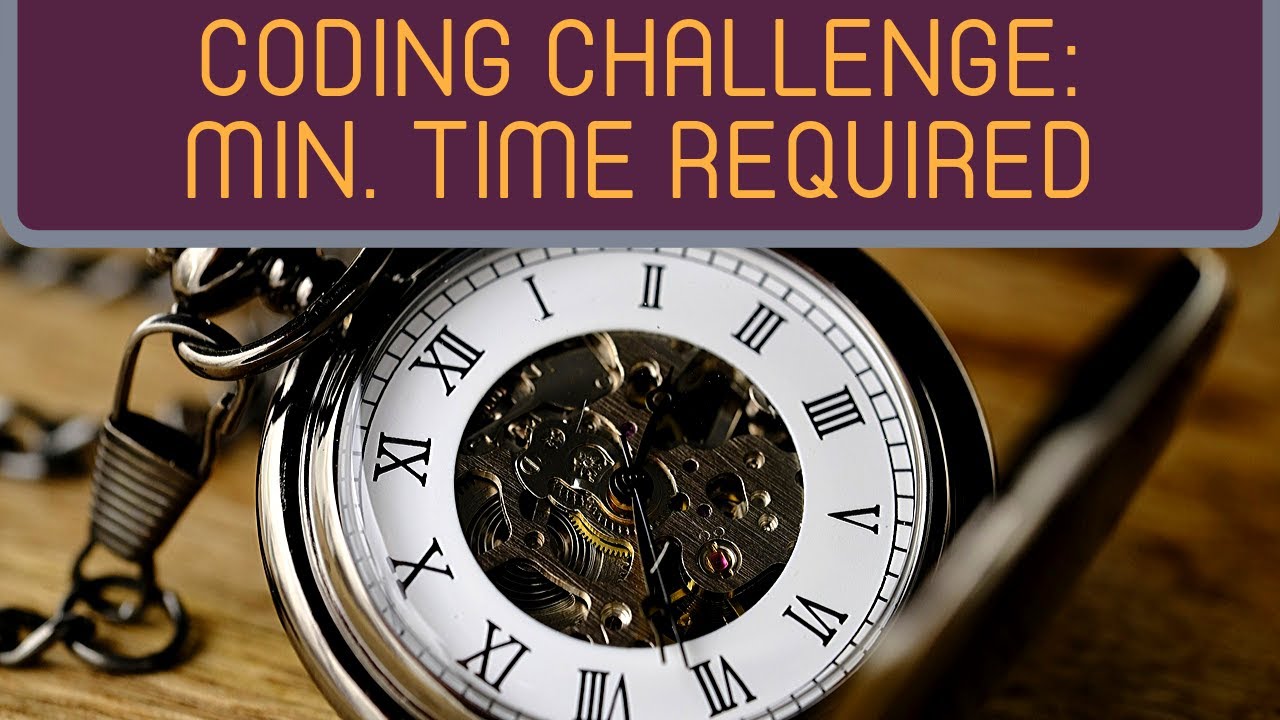 Min Time Required | HackerRank (JavaScript)