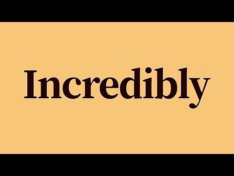 Incredibly Meaning and Pronunciation