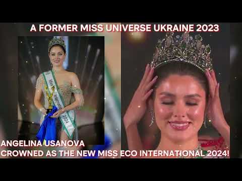 ANGELINA USANOVA A FORMER MISS UNIVERSE UKRAINE CROWNED AS THE NEW MISS ECO INTERNATIONAL 2024!