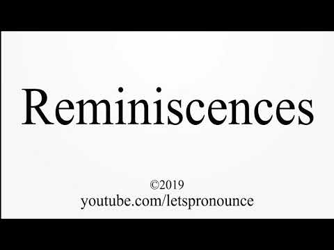 How to Pronounce Reminiscences