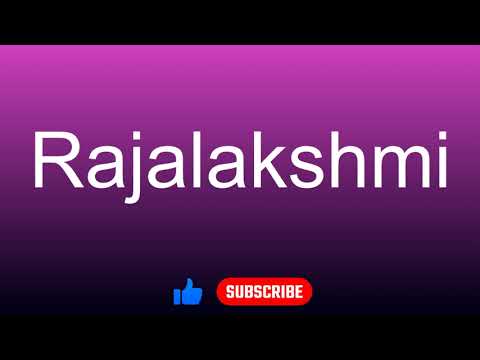 How to correctly pronounce - Rajalakshmi