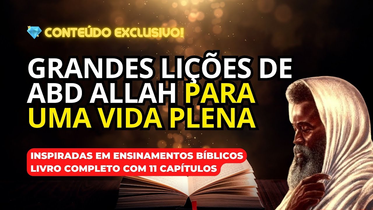 O ALCANCE DA PLENITUDE DO VIVER - LIÇÕES DE ABD ALLAH (LIVRO 01)