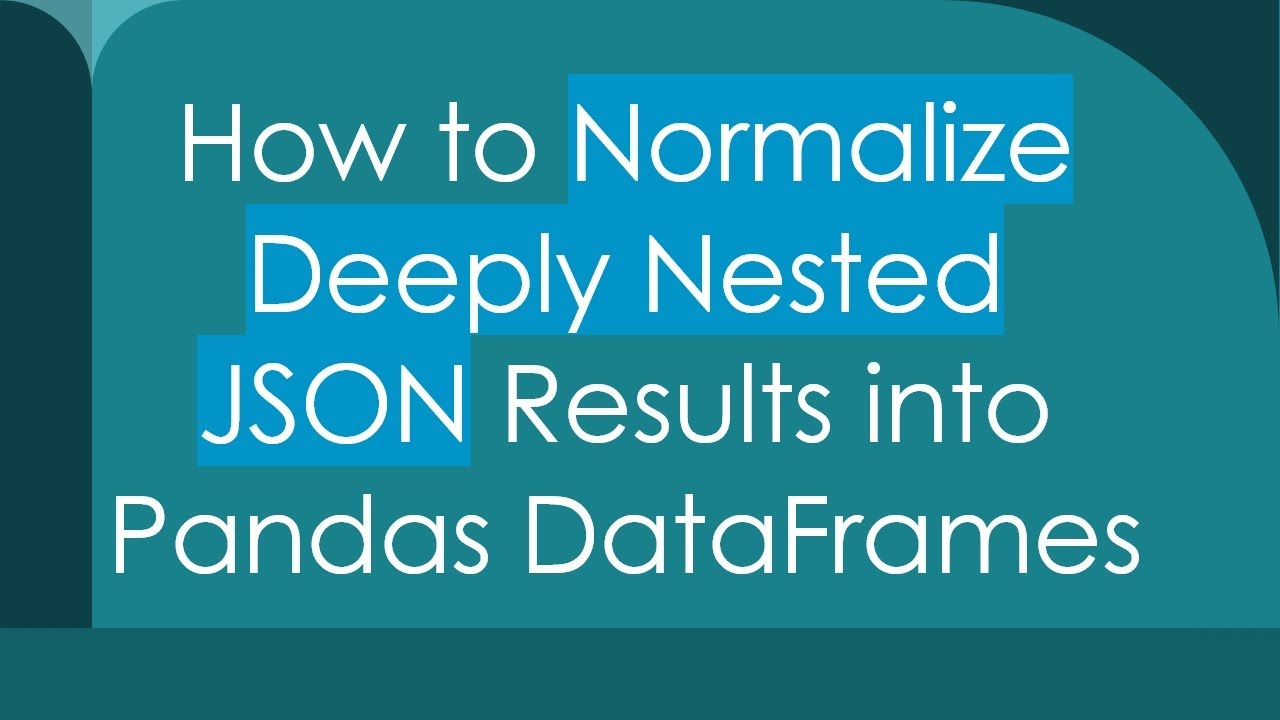 How to Normalize Deeply Nested JSON Results into Pandas DataFrames