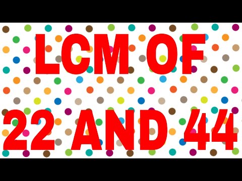 LCM of 22 and 44