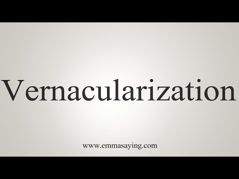 How To Say Vernacularization
