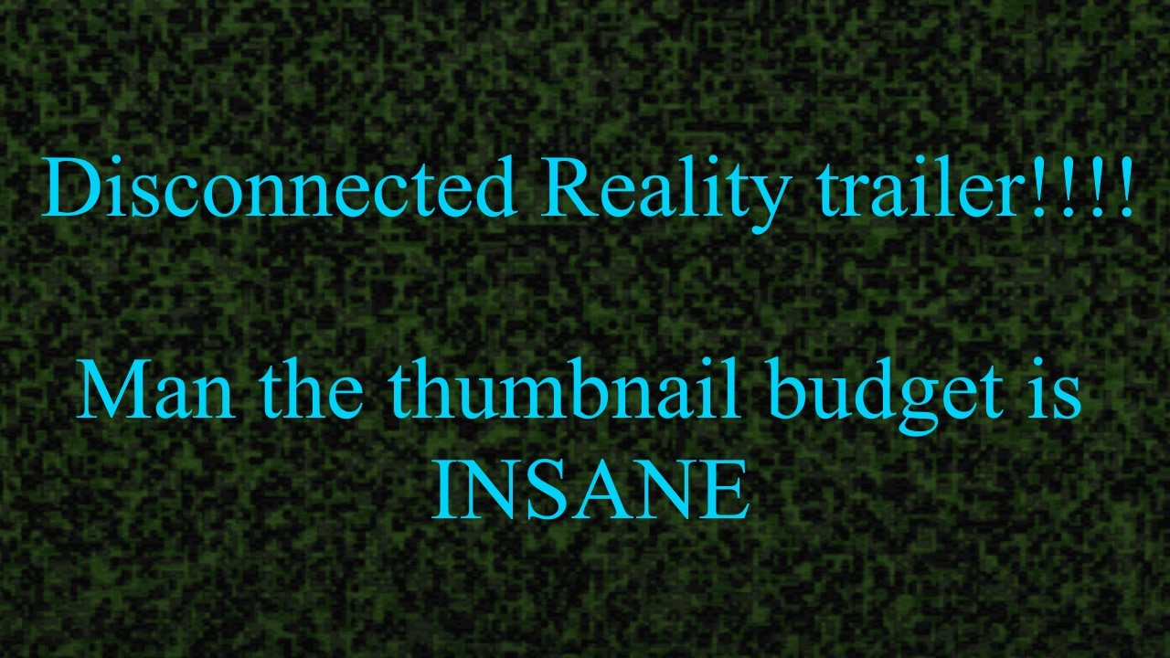 Disconnected_Reality_Trailer.mp4
