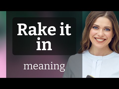 Unveiling the Secrets of "Rake it in" - Understand the Idiom
