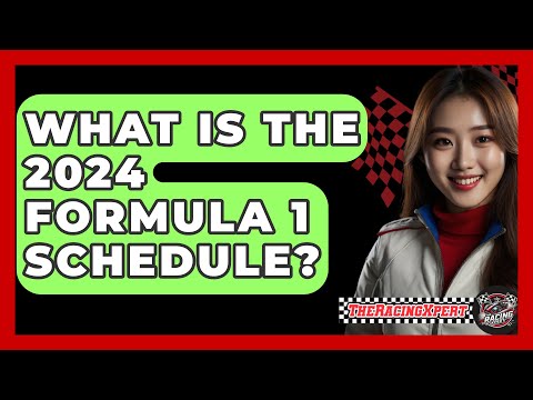What Is The 2024 Formula 1 Schedule? - The Racing Xpert