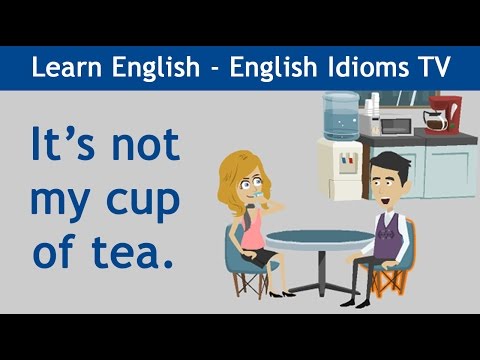 Learn / Teach English Idioms: It's not my cup of tea