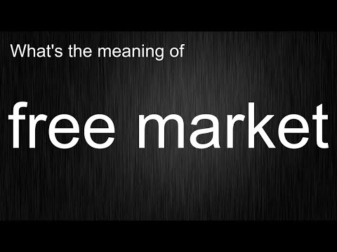 What's the meaning of "free market", How to pronounce free market?