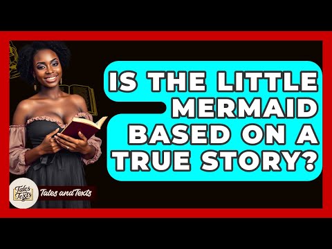 Is The Little Mermaid Based On A True Story? - Tales And Texts