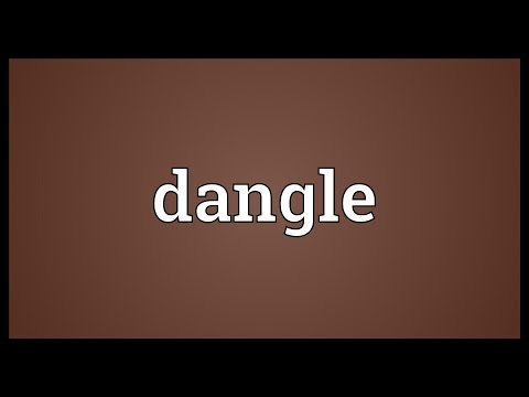Dangle Meaning