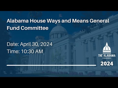 Alabama House Ways and Means General Fund Committee